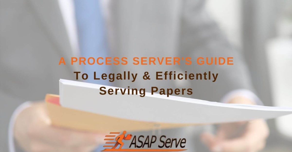 A Process Server's Guide To Legally & Efficiently Serving Papers