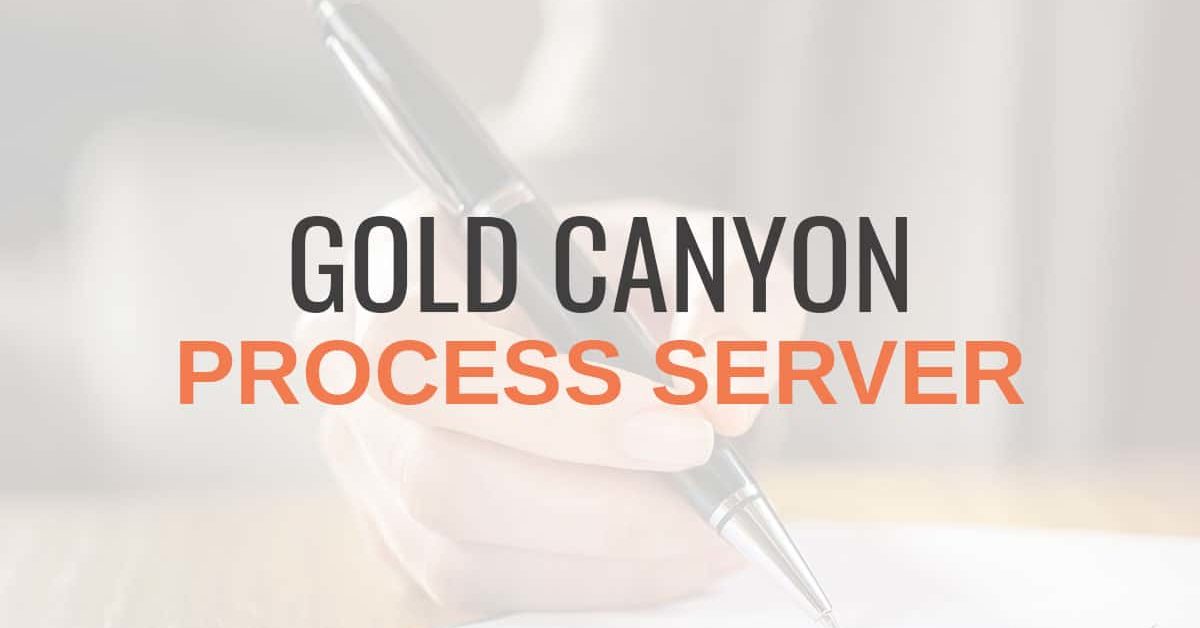 Leading Gold Canyon Process Servers For Legal Documents