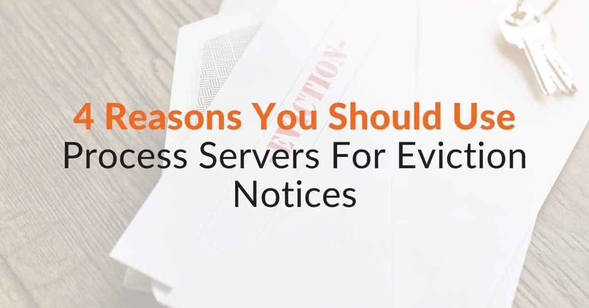 4 Reasons You Should Use Process Servers For Eviction Notices